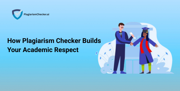 How Plagiarism Checker Builds Your Academic Respect
