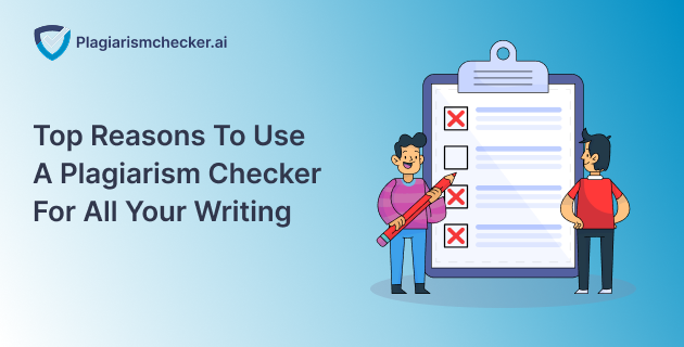 Reasons to Use Plagiarism Checker for All Your Writing Task